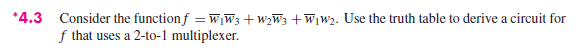 Solved *4.3 Consider the function f = WW3 + w2W3 + W1w2. Use | Chegg.com