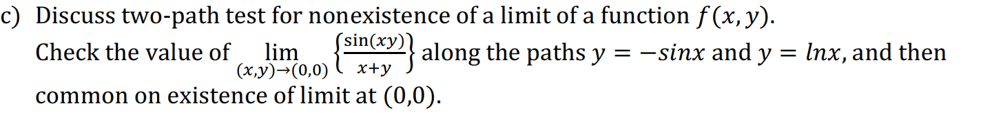 Solved c) Discuss two-path test for nonexistence of a limit | Chegg.com