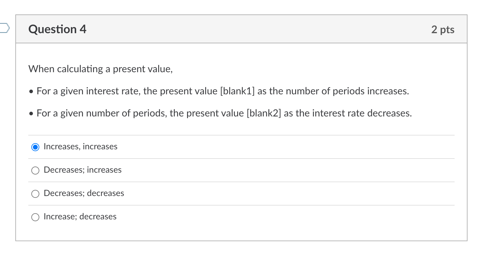 Solved Question 4 2 pts When calculating a present value, • | Chegg.com