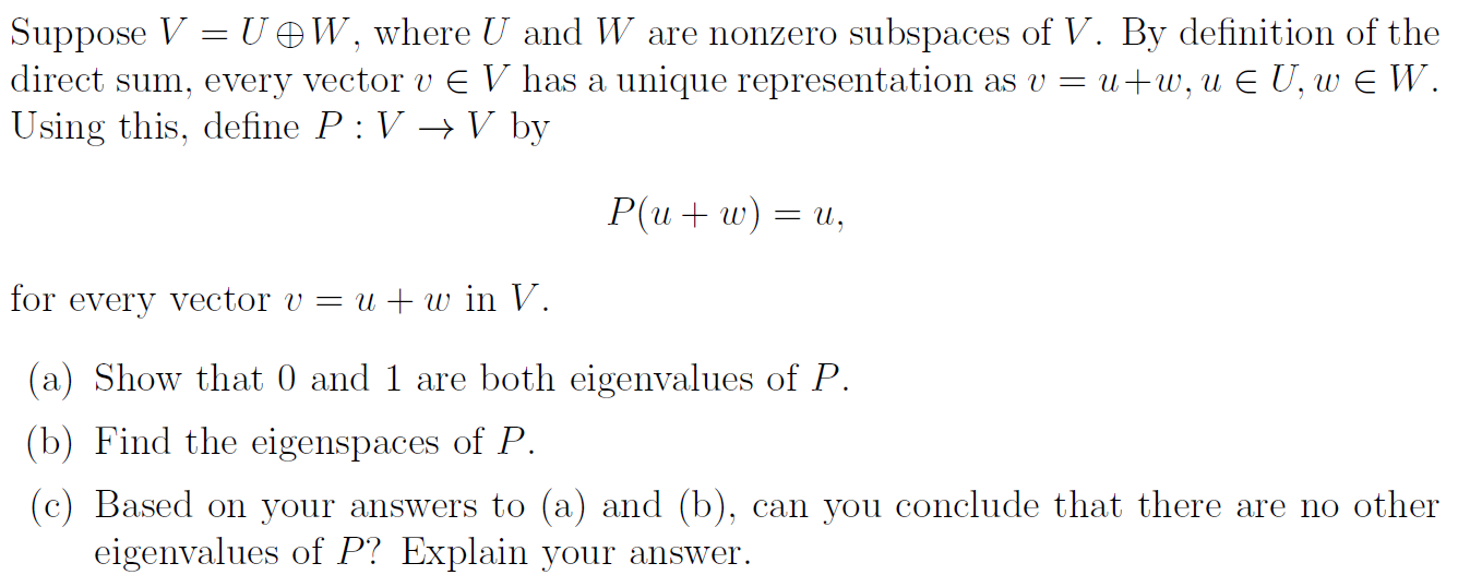 Solved Suppose V=U⊕W, where U and W are nonzero subspaces of | Chegg.com