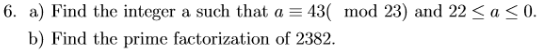 Solved 6. a) Find the integer a such that a = 43( mod 23) | Chegg.com
