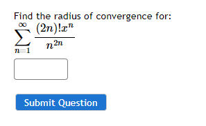 Solved Find the radius of convergence for: ∑n=1∞n2n(2n)!xn | Chegg.com