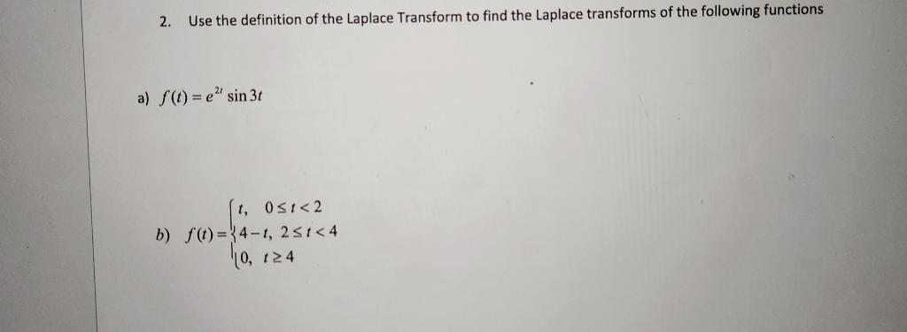 Solved 2. Use the definition of the Laplace Transform to | Chegg.com