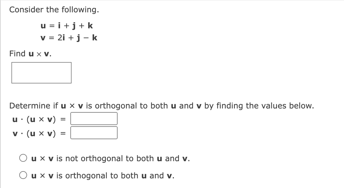 Solved Find u×v,v×u, and v×v. u=5i+8kv=5i+7j−2kConsider the | Chegg.com