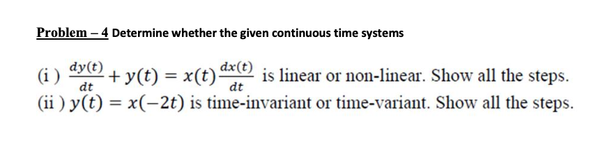 Solved Problem - 4 Determine whether the given continuous | Chegg.com