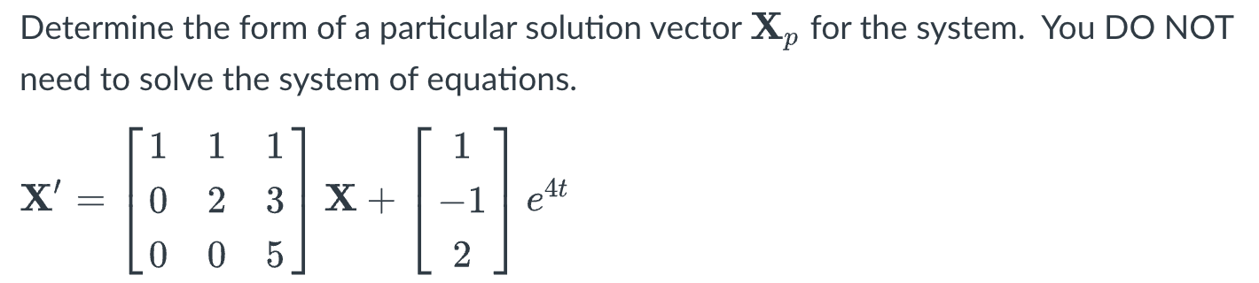 Solved Determine the form of a particular solution vector Xp | Chegg.com
