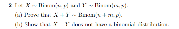 Solved 2 Let X ~ Binom(n,p) and Y ~ Binom(m, p). ) (a) Prove | Chegg.com