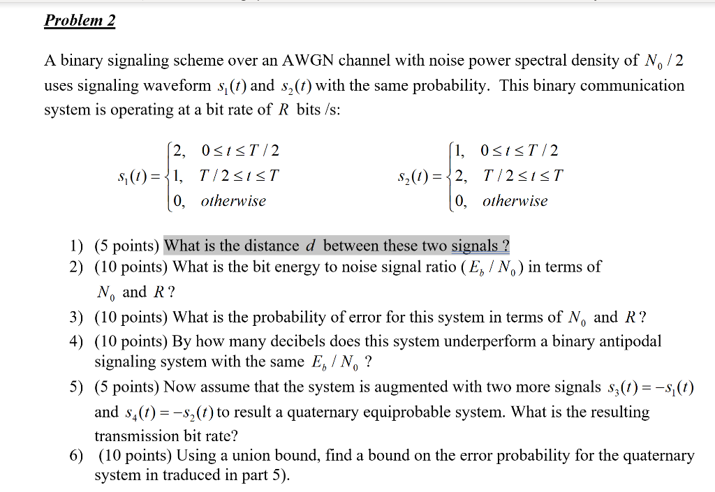 Problem 2 A binary signaling scheme over an AWGN | Chegg.com
