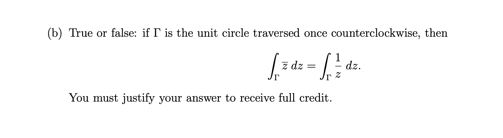 Solved (b) True or false: if I is the unit circle traversed | Chegg.com