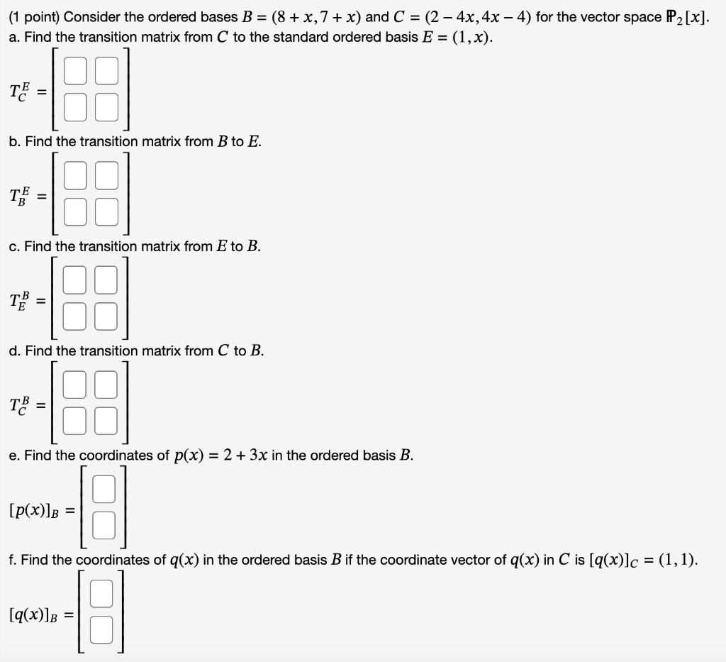 Solved (1 point) Consider the ordered bases B=(8+x,7+x) and | Chegg.com