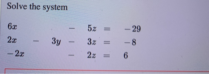 Solved Solve the system z 29 32 8 2c = 2c 3y 2a | Chegg.com