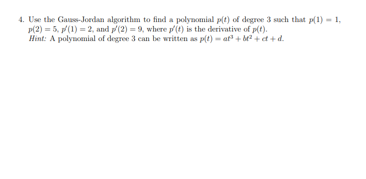 Solved Use The Gauss Jordan Algorithm To Find A Polynomial