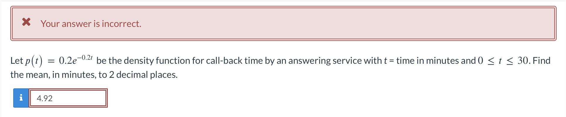 Solved Your answer is incorrect.Let p(t)=0.2e-0.2t be the | Chegg.com Solved Your answer is incorrect.Let p(t)=0.2e-0.2t be the | Chegg.com