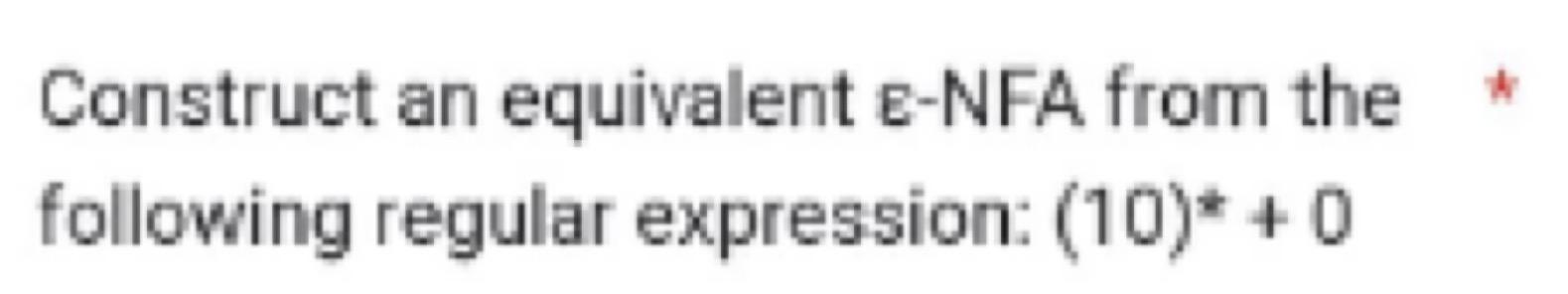 Solved Construct an equivalent e-NFA from the following | Chegg.com