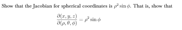 Solved Show that the Jacobian for spherical coordinates is p | Chegg.com