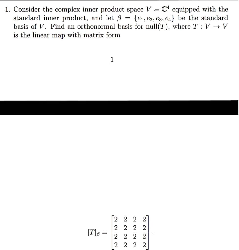 Solved = 1. Consider the complex inner product space V C4 | Chegg.com
