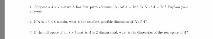 Solved 1. Suppose a 4 x 7 matrix A has four pivot columns. | Chegg.com