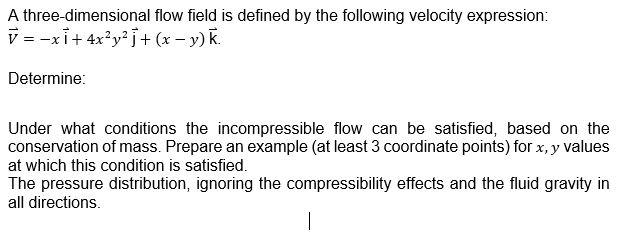 Solved A three-dimensional flow field is defined by the | Chegg.com