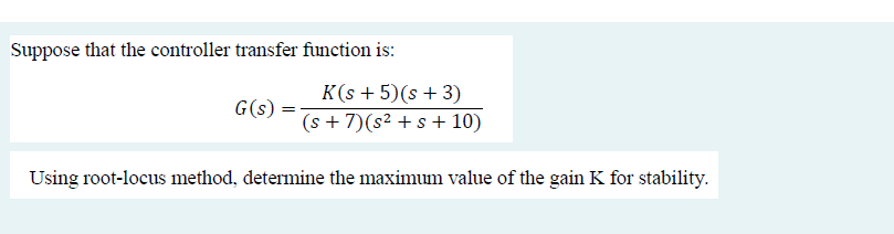 Solved Suppose that the controller transfer function is: | Chegg.com