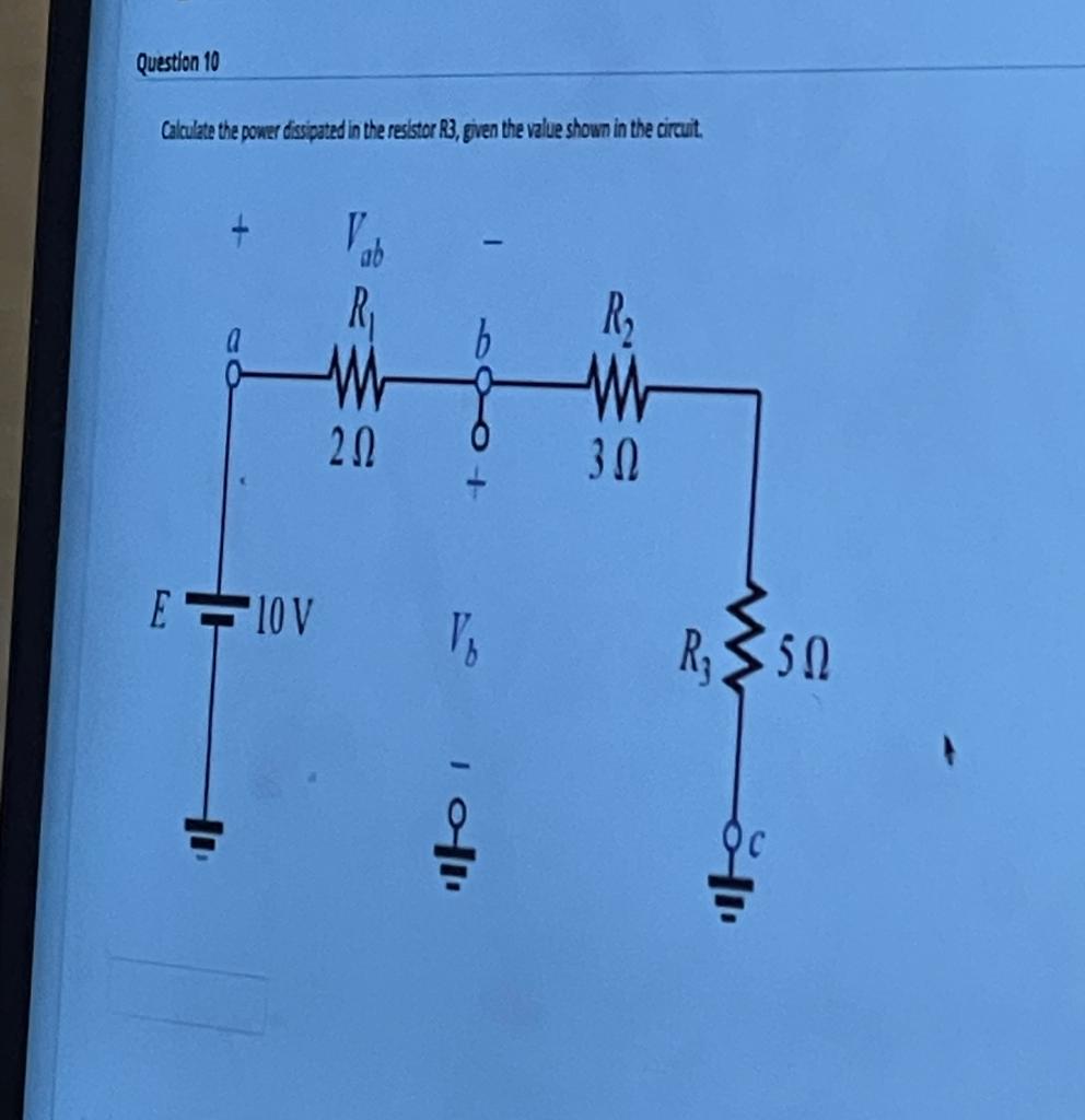 Solved Question 10 Calculate the power dissipated in the | Chegg.com
