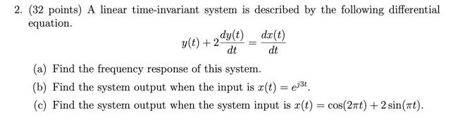 Solved 2. (32 points) A linear time-invariant system is | Chegg.com