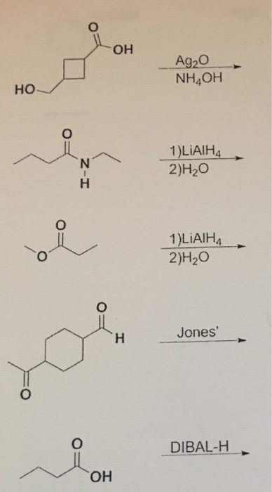 Solved OH Ag2O NH4OH Ho 2)H2O LiAlH4 2)H2O Jones DIBAL-H OH | Chegg.com