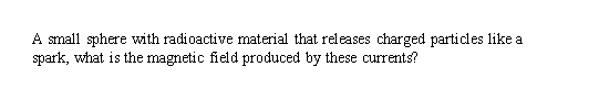 Solved A small sphere with radioactive material that | Chegg.com