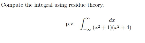 Solved Compute the integral using residue theory. p.v. | Chegg.com