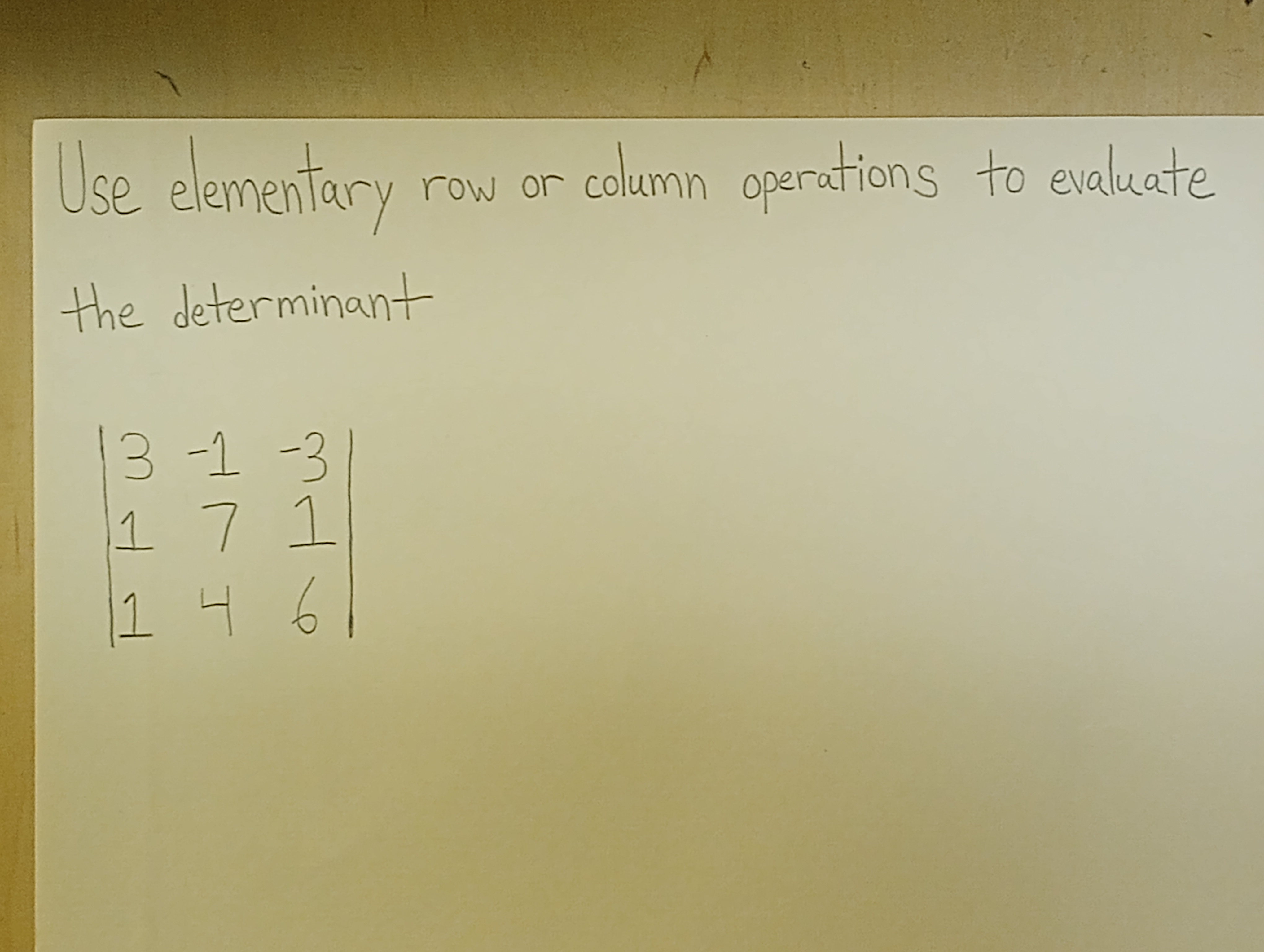 Solved Use Elementary Row Or Column Operations To Evaluate