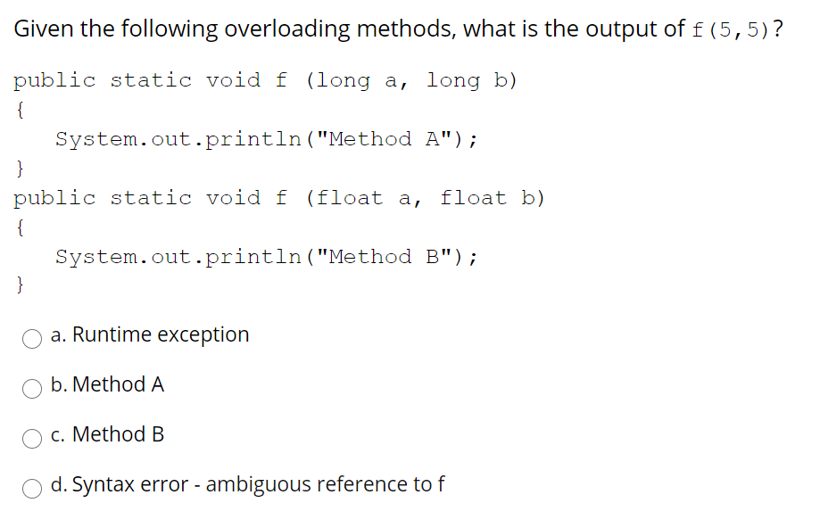 Solved Given the following overloading methods, what is the | Chegg.com