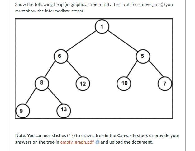 Solved Show the following heap (in graphical tree form) | Chegg.com