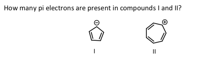 Solved How many pi electrons are present in compounds I and | Chegg.com