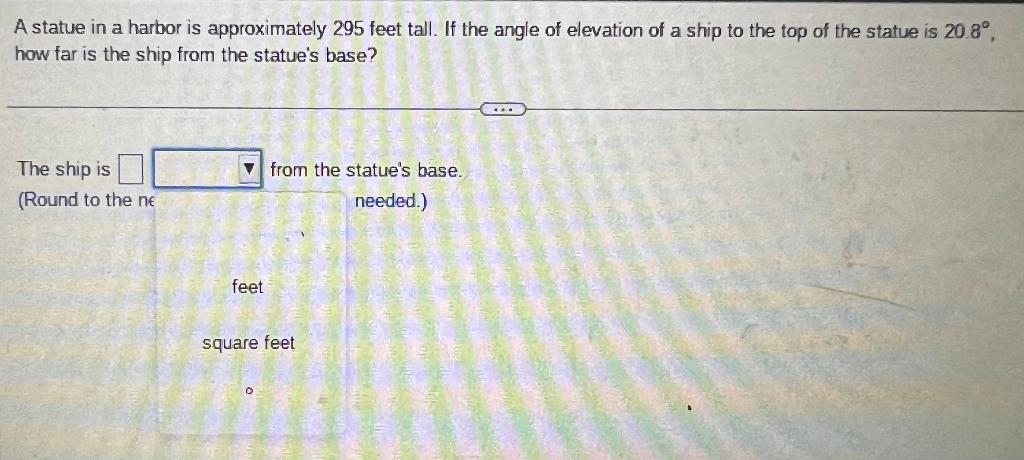 Solved A statue in a harbor is approximately 295 feet tall. | Chegg.com