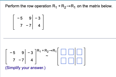 Solved Perform the row operation R1+R2→R1 on the matrix | Chegg.com