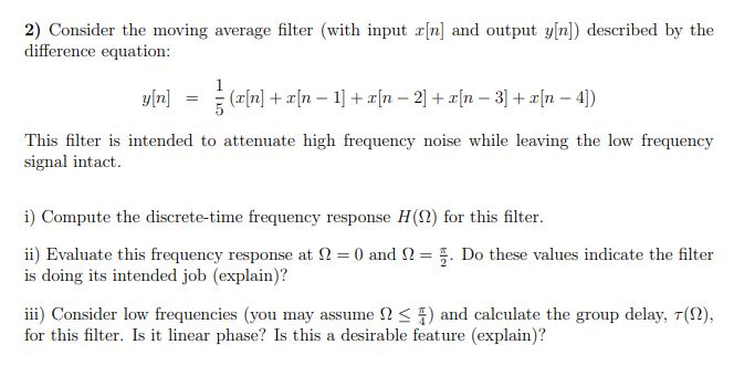 Solved 2) Consider the moving average filter (with input [n] | Chegg.com