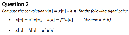 Solved Question 2 Compute the convolution y[n]=x[n]∗h[n] for | Chegg.com