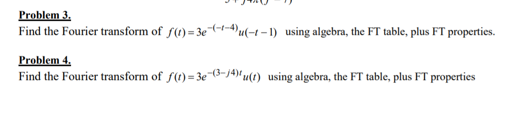 Solved Problem 3. Find the Fourier transform of f(t)= | Chegg.com