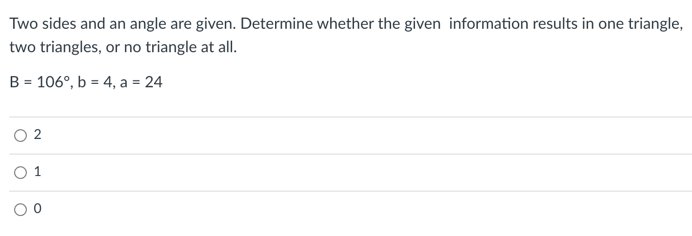 Solved Two sides and an angle are given. Determine whether | Chegg.com