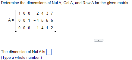 Determine the dimensions of Nul A, Col A, and Row A | Chegg.com
