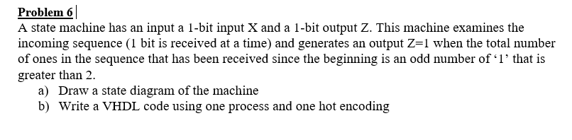 Solved Problem 6 A state machine has an input a 1-bit input | Chegg.com
