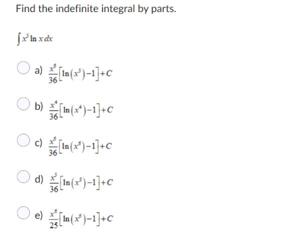 Solved Find the indefinite integral by parts. ∫x3lnxdx a) | Chegg.com