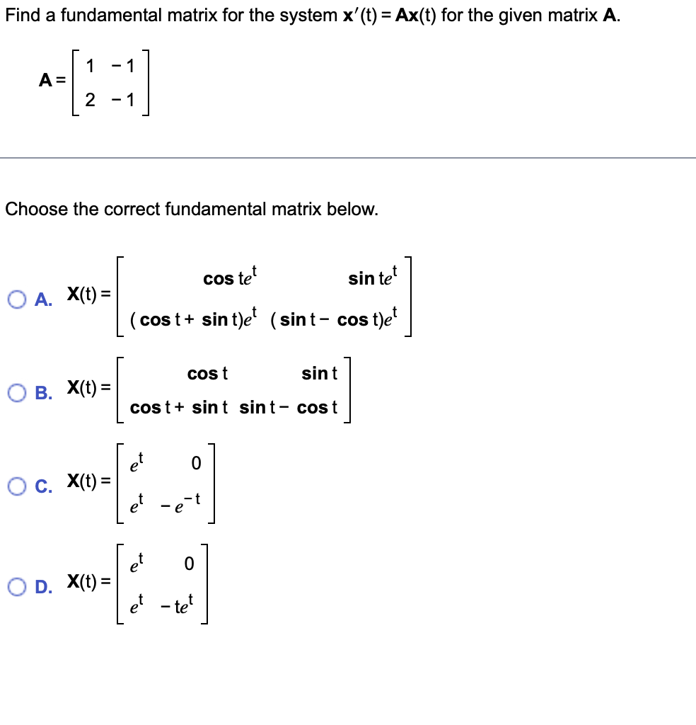 Solved Find a fundamental matrix for the system x′(t)=Ax(t) | Chegg.com ...