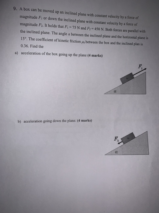 Solved 9. A box can be moved up an inclined plane with | Chegg.com