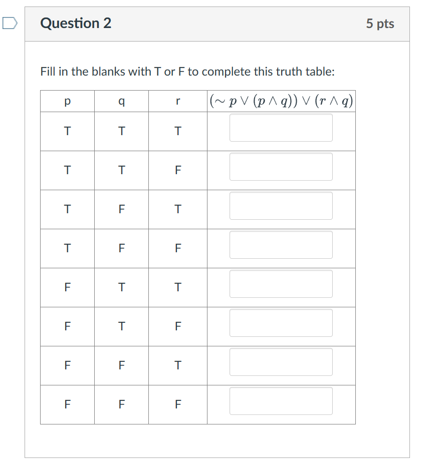 Solved Question 2 5 pts Fill in the blanks with T or F to | Chegg.com Solved Question 2 5 pts Fill in the blanks with T or F to | Chegg.com