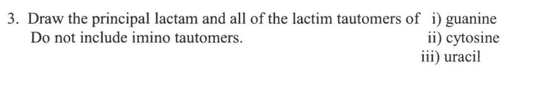 Solved 3. Draw the principal lactam and all of the lactim | Chegg.com
