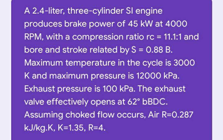 Solved A 2.4-liter, three-cylinder SI engine produces brake | Chegg.com