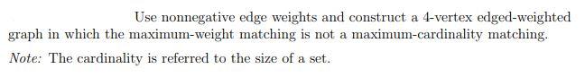 Solved Use nonnegative edge weights and construct a 4-vertex | Chegg.com