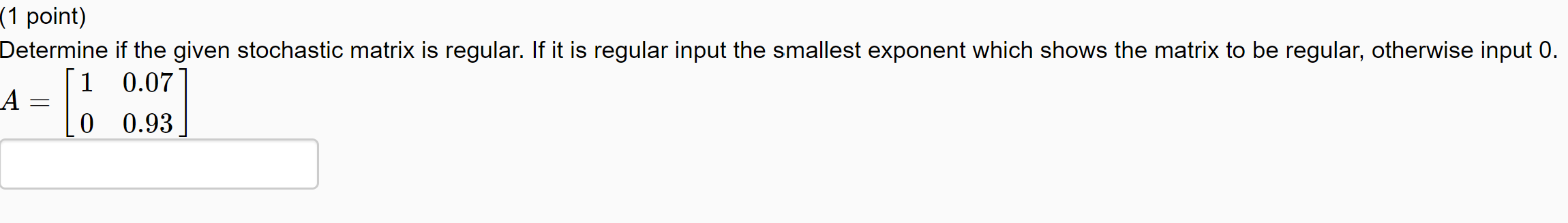Solved (1 point) Determine if the given stochastic matrix is | Chegg.com