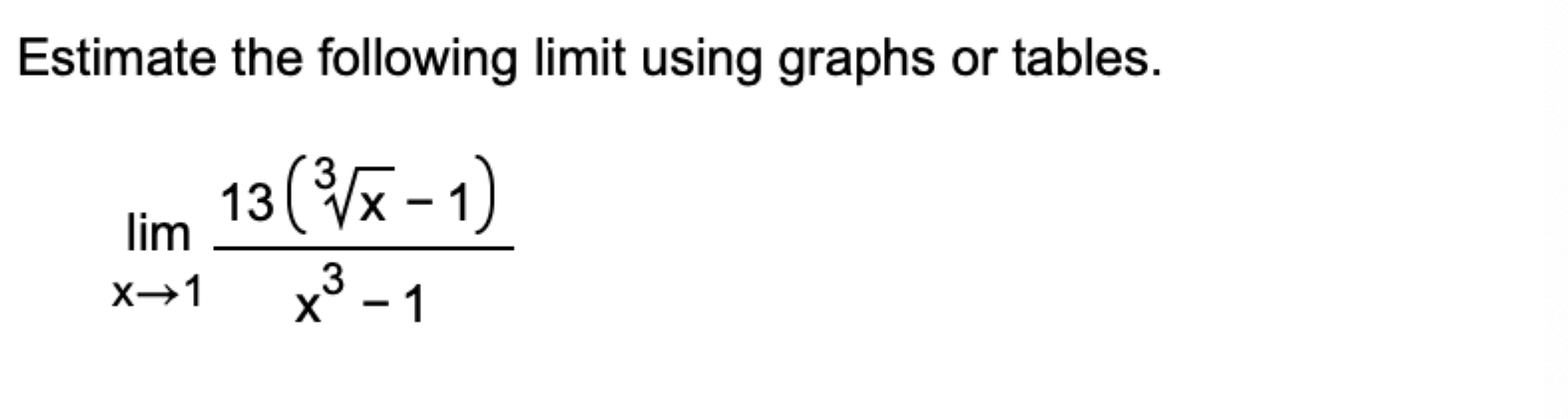 Solved Estimate the following limit using graphs or | Chegg.com