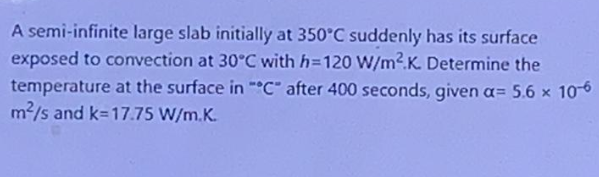 Solved A semi-infinite large slab initially at 350°C | Chegg.com
